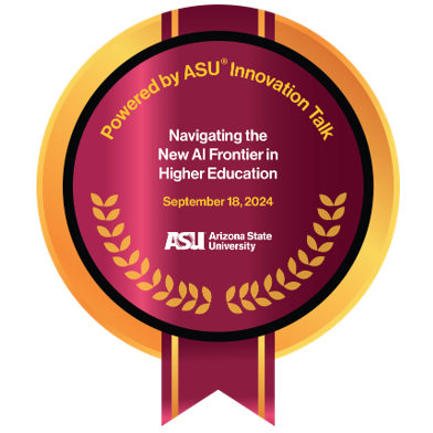 ASU Innovation Talks - Navigating the New AI Frontier in Higher ...